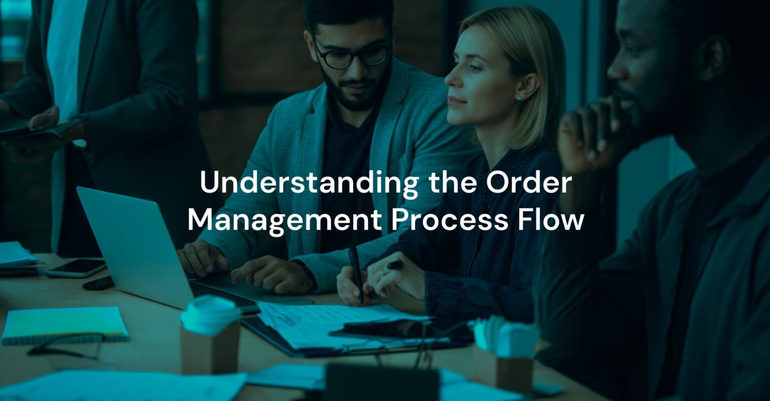 Understanding the Order Management Process Flow | Shipium